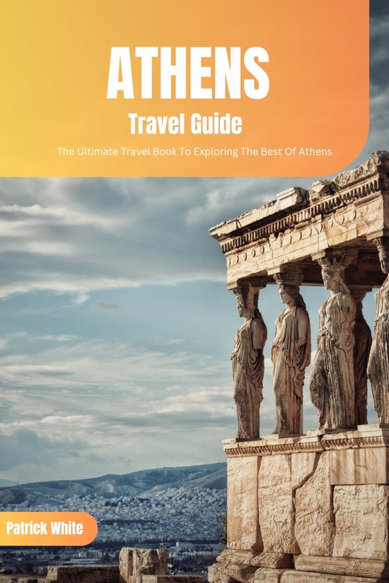 Athens Travel Guide (ebook), Patrick White | 1230007135453 | Boeken | bol