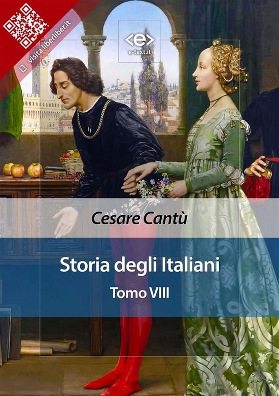 Liber Liber 8 - Storia degli italiani. Tomo VIII (ebook), Cesare Cantù ...