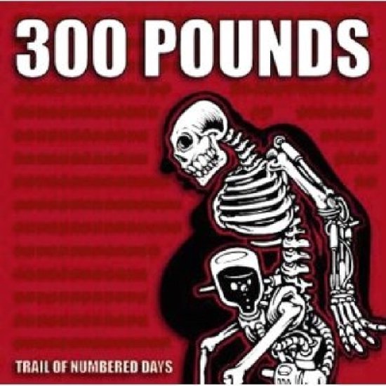 Trail Of Numbered Days, 300 Pounds | Muziek | bol