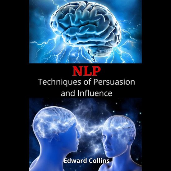 NLP Techniques of Persuasion and Influence, Edward Collins | 9798868601736 | Boeken | bol