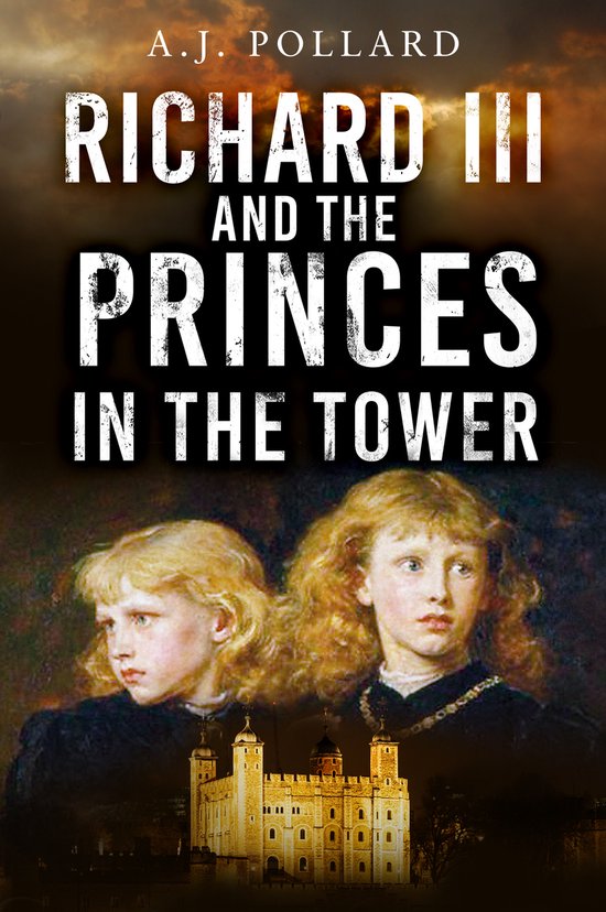 Richard III and the Princes in the Tower, A.J. Pollard | 9781803996332 ...