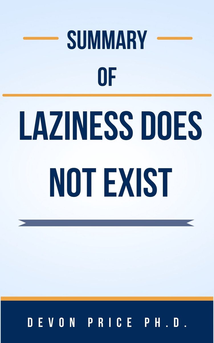 Summary Of Laziness Does Not Exist by Devon Price Ph.D. (ebook), Ideal Summary |... | bol