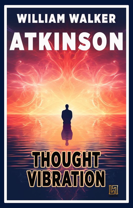 Thought Vibration (ebook), William Walker Atkinson | 9786256795884 | Boeken | bol
