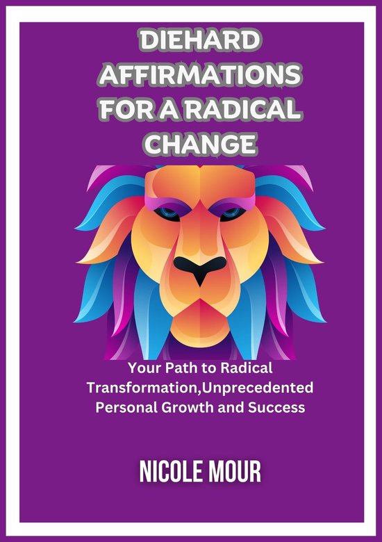 DIEHARD AFFIRMATIONS FOR A RADICAL CHANGE (ebook), Nicole Mour ...