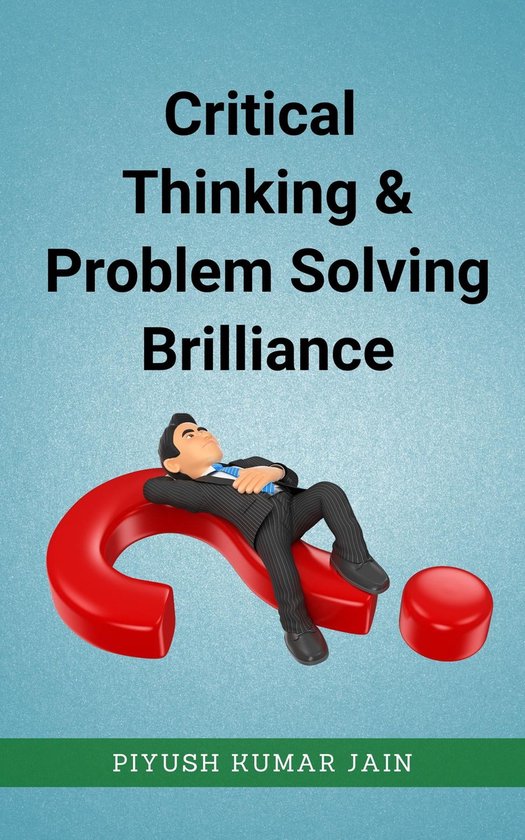 Critical Thinking & Problem Solving Brilliance (ebook), Piyush Kumar Jain |... | bol