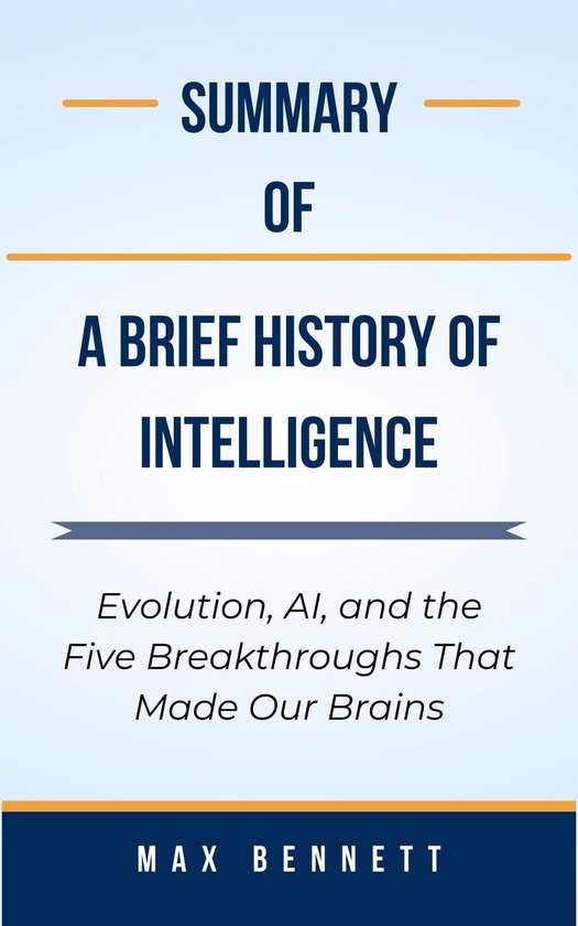 Summary Of A Brief History of Intelligence Evolution, AI, and the Five ...