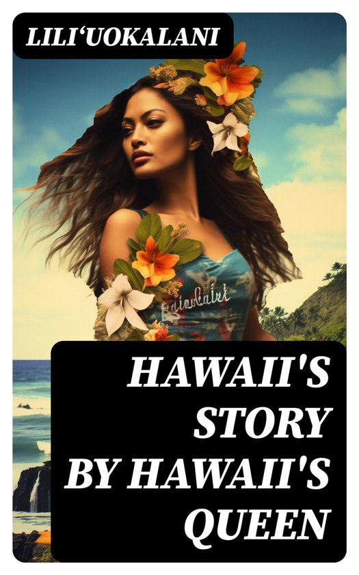 Hawaii's Story by Hawaii's Queen (ebook), Liliʻuokalani | 8596547727897 ...