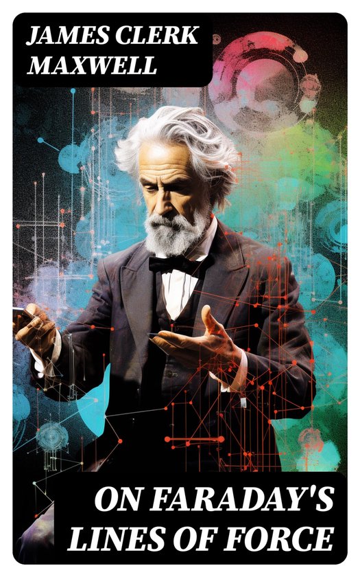 On Faraday's Lines of Force (ebook), James Clerk Maxwell ...