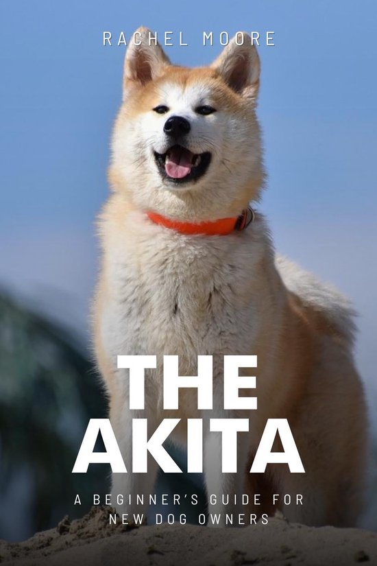 Complete Dog Owner's Guide 1 - The Akita : A New Owner's Complete Guide ... Complete Dog Owner's Guide 1 - The Akita : A New Owner's Complete Guide ...