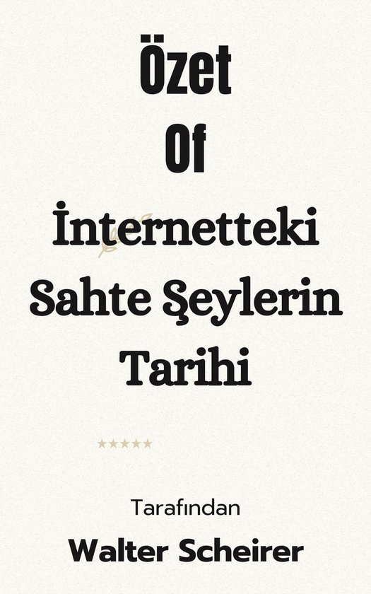 Özet Of İnternetteki Sahte Şeylerin Tarihi tarafından Walter Scheirer ...