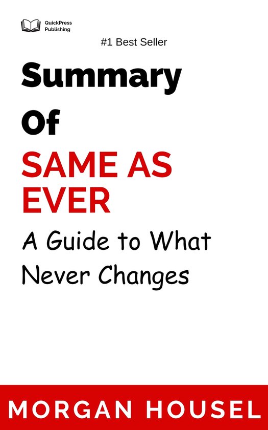 Summary Of Same as Ever A Guide to What Never Changes by Morgan Housel ...