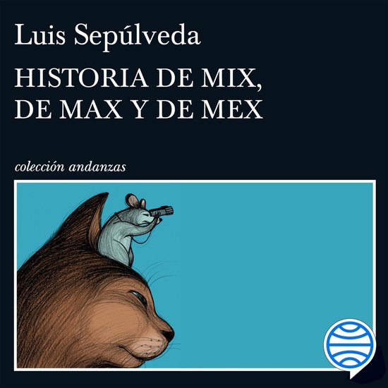 Historia de Mix, de Max y de Mex, Luis Sepulveda | 9788411073776 ...