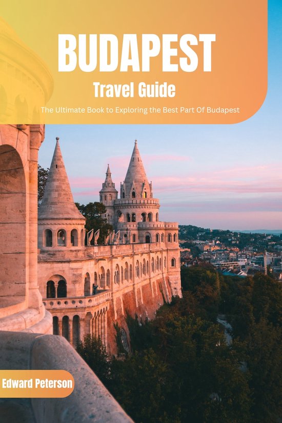 Budapest Travel Guide (ebook), Edward Peterson | 1230007137112 | Boeken | bol