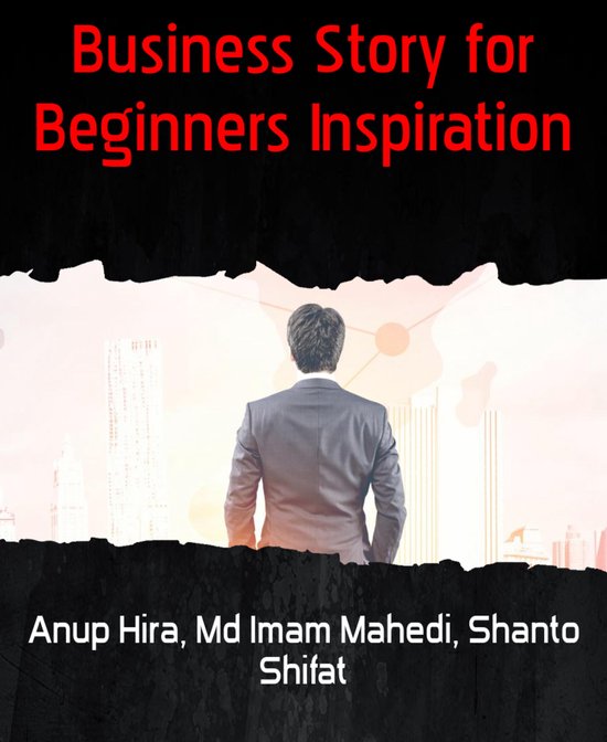 Business Story for Beginners Inspiration (ebook), Anup Hira ...