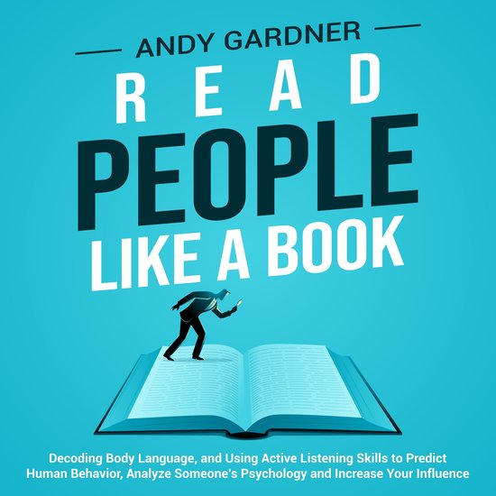 Read People Like a Book: Decoding Body Language, and Using Active ...