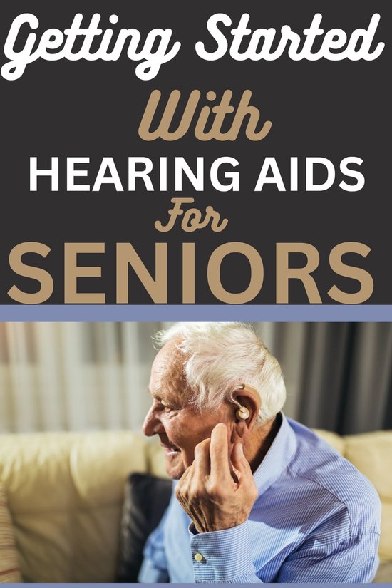 GETTING STARTED WITH HEARING AIDS FOR SENIORS (ebook), Leslie Pipes ...