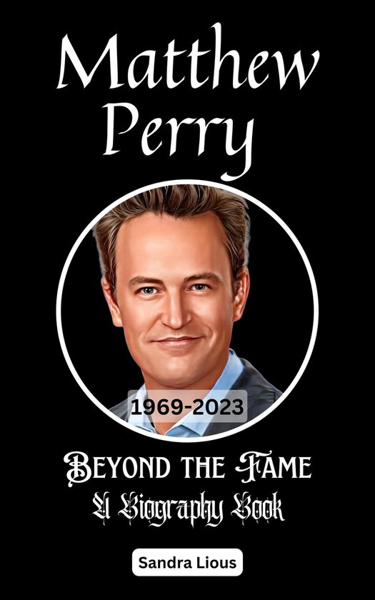 Matthew Perry (1969-2023) (ebook), Sandra Lious | 1230007045219 ...