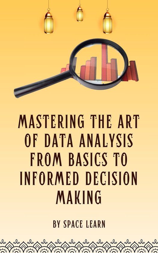 Mastering The Art Of Data Analysis From Basics To Informed Decision-Making (ebook),... | bol