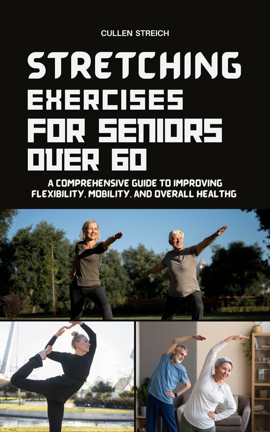 Stretching Exercises for Seniors Over 60 (ebook), Cullen Streich ...