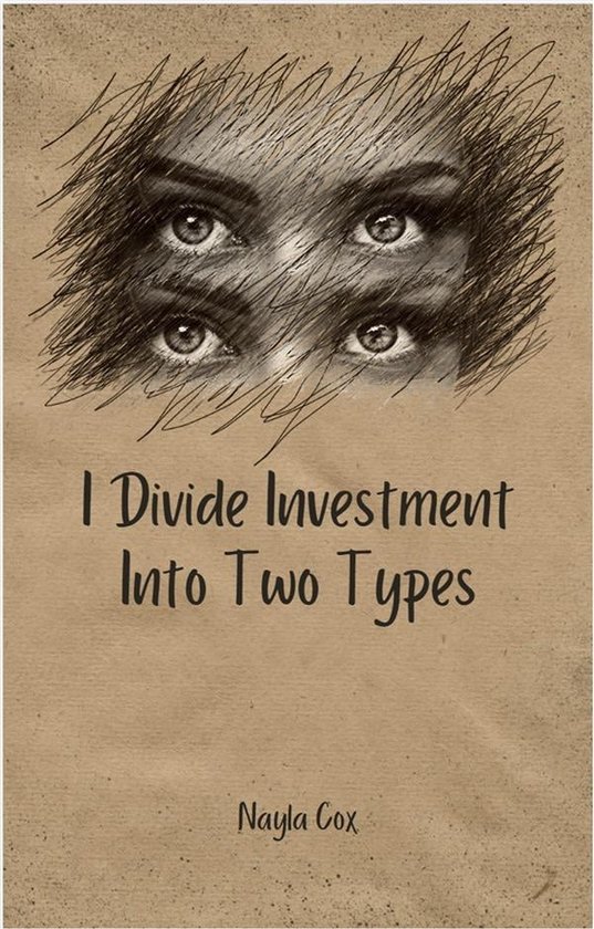 I Divide Investment Into Two Types (ebook), Nayla Cox | 9791222467504 ...