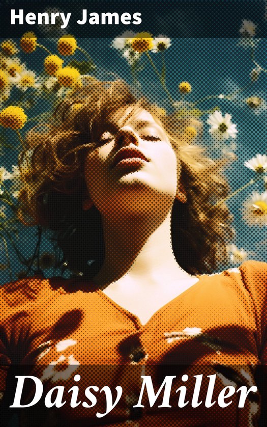 Daisy Miller (ebook), Henry James | 8596547668640 | Boeken | bol