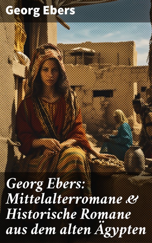 Georg Ebers: Mittelalterromane & Historische Romane aus dem alten ...