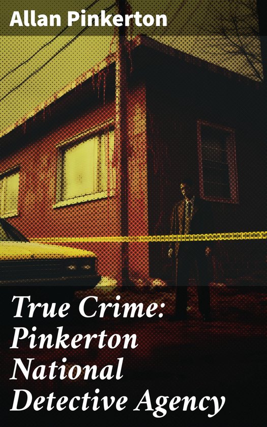 True Crime: Pinkerton National Detective Agency (ebook), Allan ...