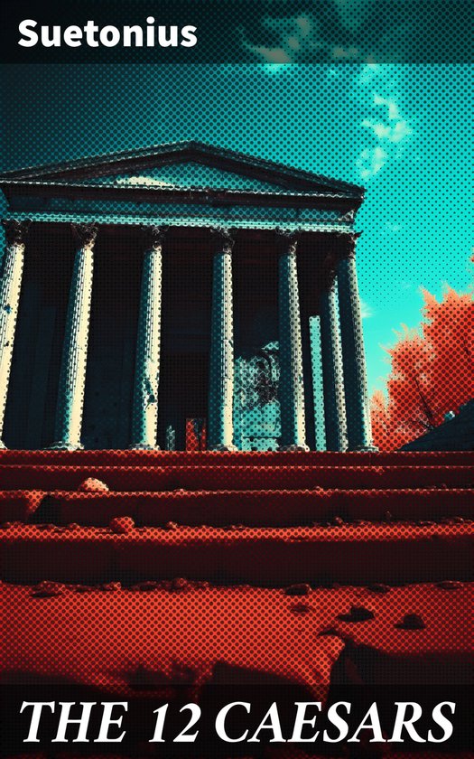 THE 12 CAESARS (ebook), Suetonius | 8596547683162 | Boeken | bol