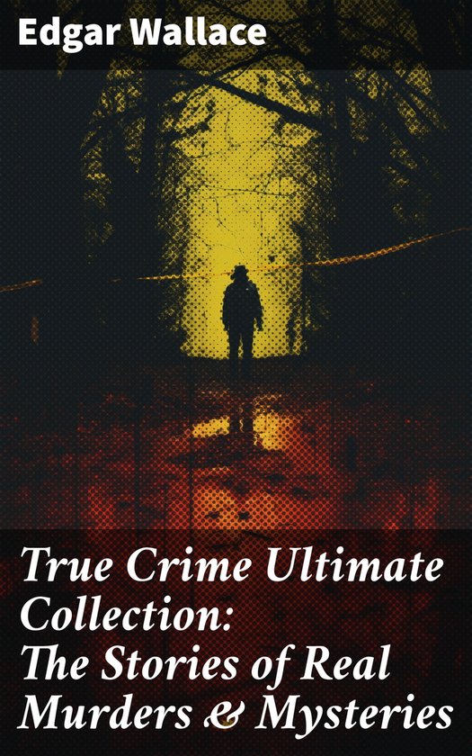 True Crime Ultimate Collection The Stories Of Real Murders And Mysteries