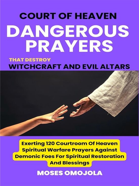 Court Of Heaven Dangerous Prayers That Destroy Witchcraft And Evil Altars: Exerting... | bol