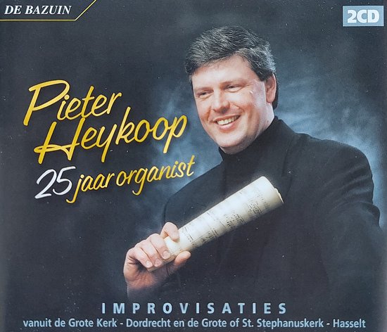 Pieter Heykoop 25 jaar organist – Improvisaties, Pieter Heykoop ...