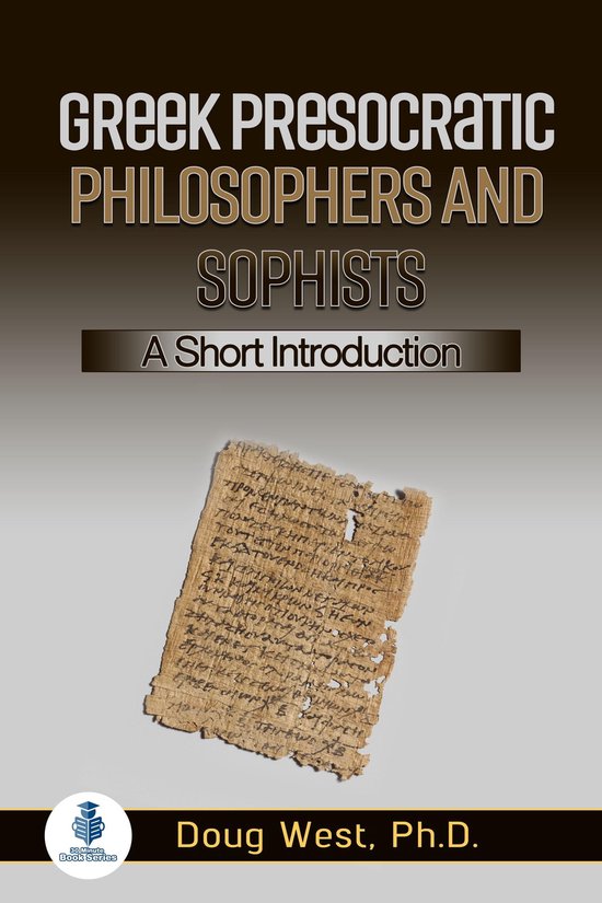 Greek Presocratic Philosophers and Sophists: A Short Introduction ...