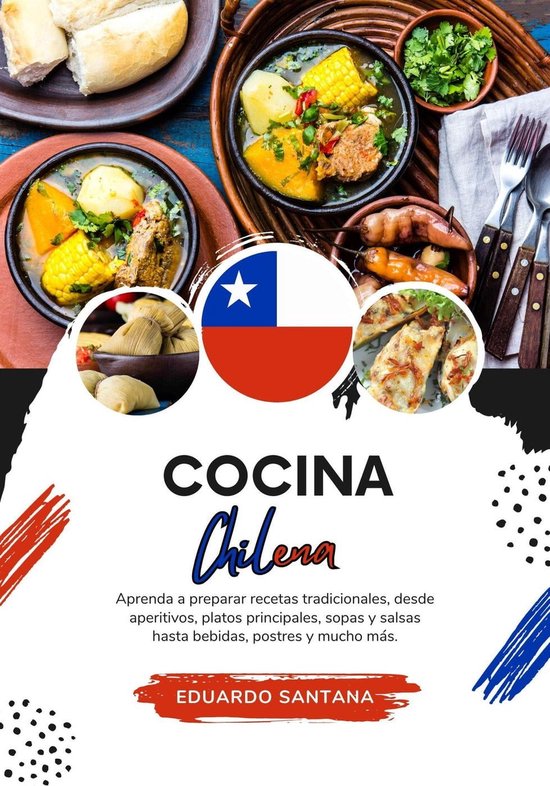 Sabores del Mundo: Un Viaje Culinario - Cocina Chilena: Aprenda a ...