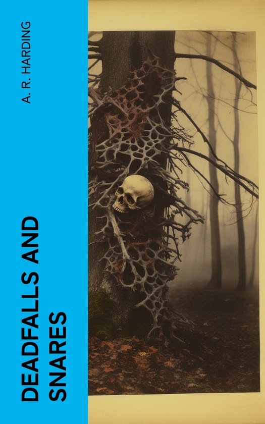 Deadfalls and Snares (ebook), A. R. Harding | 4066339557598 | Boeken | bol