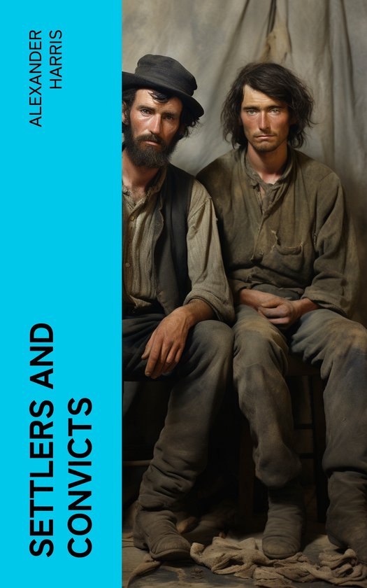 Settlers and Convicts (ebook), Alexander Harris | 4066339570368 ...