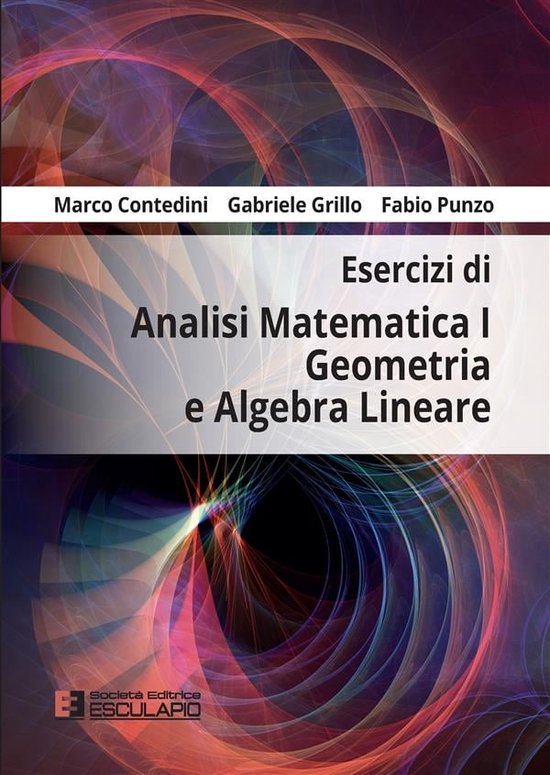 Esercizi di Analisi Matematica 1 Geometria e Algebra Lineare (ebook), Gabriele Grillo... | bol