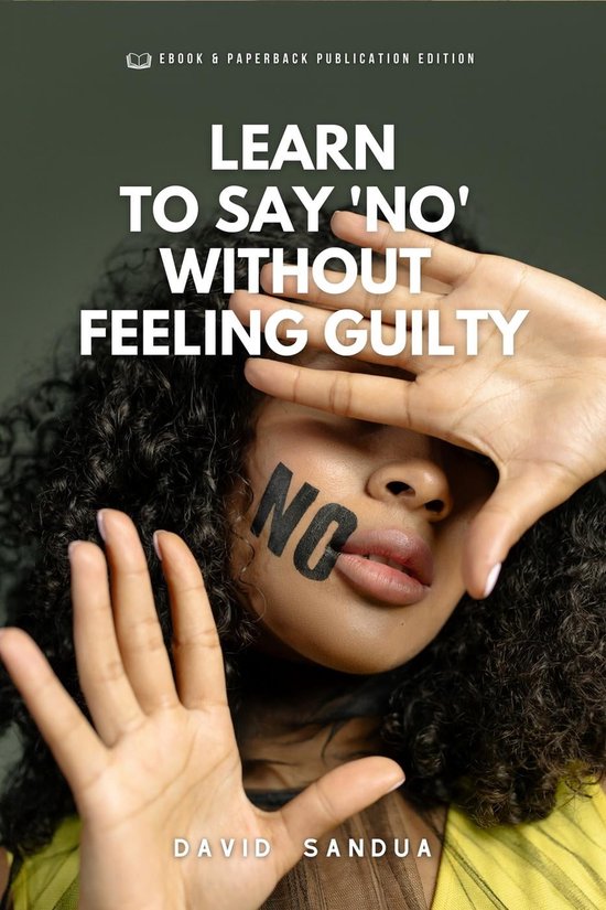 Learn to Say "no" Without Feeling Guilty (ebook), David Sandua ...