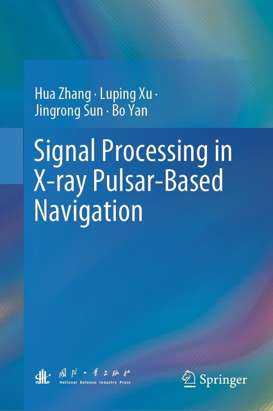 Signal Processing In X Ray Pulsar Based Navigation Ebook Hua Zhang