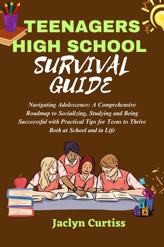 TEENAGERS HIGH SCHOOL SURVIVAL GUIDE (ebook), Jaclyn Curtiss ...