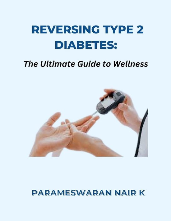 Reversing Type 2 Diabetes: The Ultimate Guide to Wellness (ebook ...