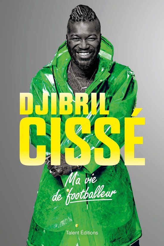 Djibril Cissé, Ma vie de footballeur (ebook), Djibril Cissé ...