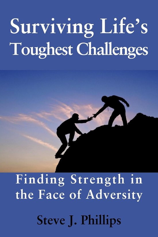 Surviving Life’s Toughest Challenges (ebook), Steve J. Phillips ...