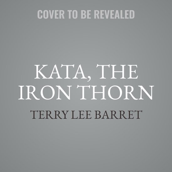 Kata, The Iron Thorn, Terry Lee Barret | 9798212343503 | Boeken | bol.com
