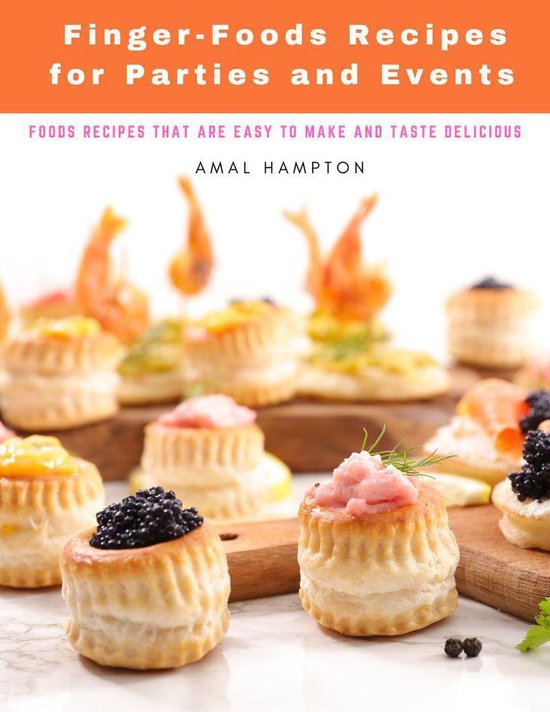 Finger-Foods Recipes for Parties and Events : Foods Recipes That Are ...