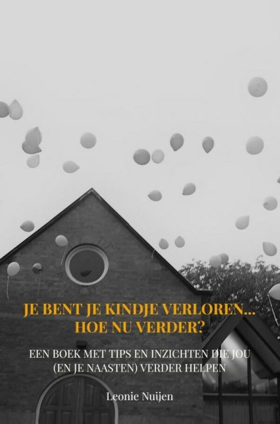Je bent je kindje verloren... Hoe nu verder?, Leonie Nuijen | 9789403668741 | Boeken | bol