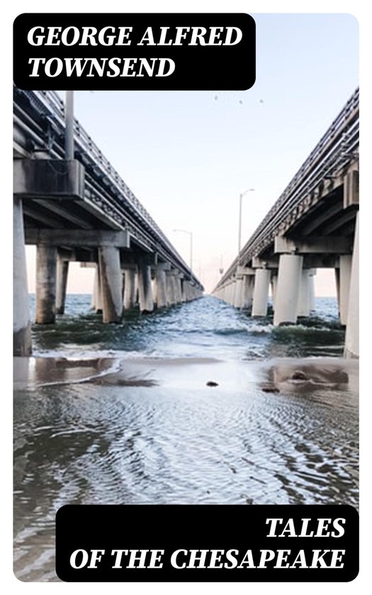 Tales of the Chesapeake (ebook), George Alfred Townsend | 8596547344506 ...