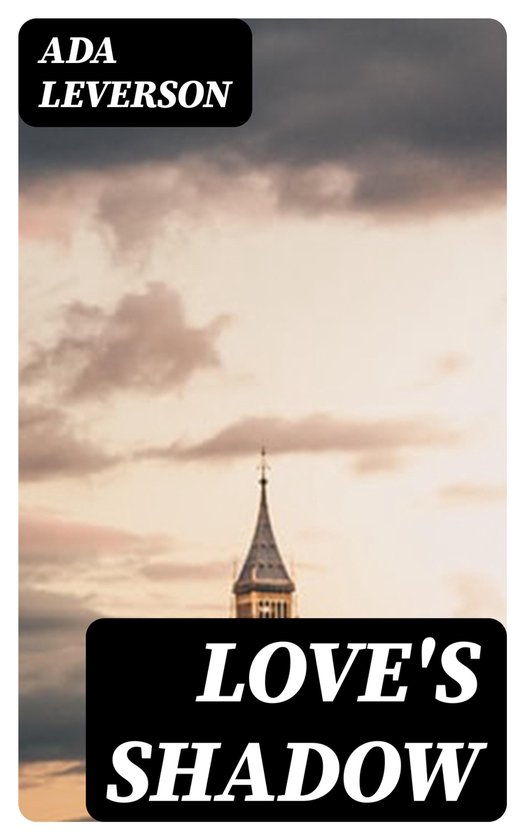 Love's Shadow (ebook), Ada Leverson | 8596547213840 | Boeken | bol.com