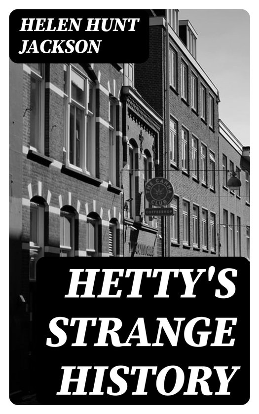 Hetty's Strange History (ebook), Helen Hunt Jackson | 8596547221074 ...