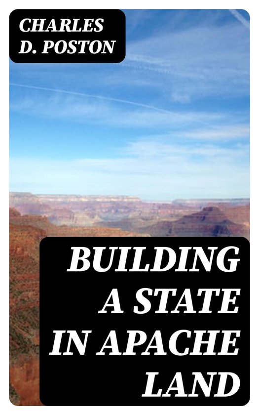 Building a State in Apache Land (ebook), Charles D. Poston ...