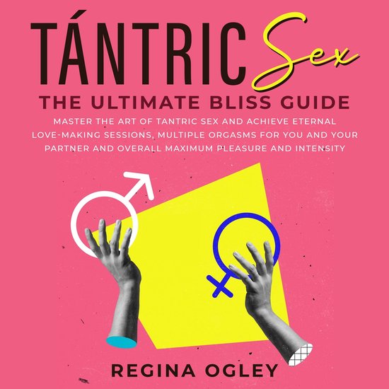 Tántric Sex The Ultimate Bliss Guide Regina Ogley 9798822629462